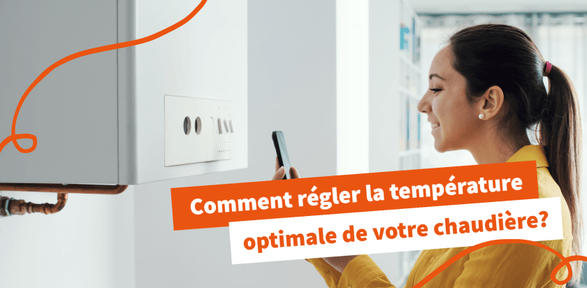 Comment régler la température optimale de votre chaudière? l Nos ...