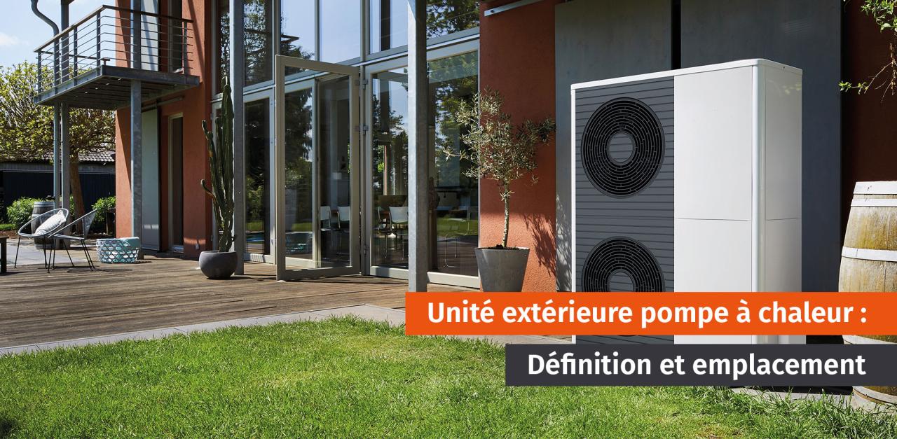 Unité extérieure pompe à chaleur : définition et emplacement | Conseils | Garanka.fr