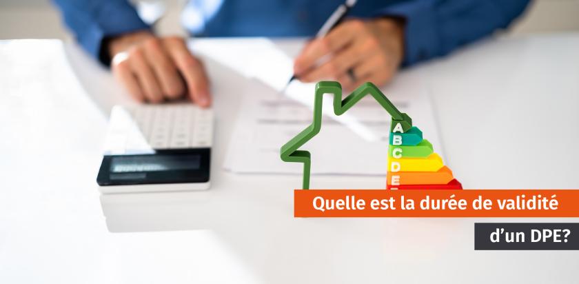 Quelle est la durée de validité d'un DPE ? | Garanka.fr