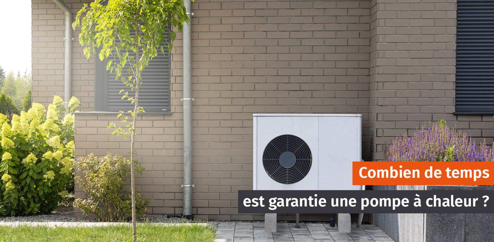 Combien de temps est garantie une Pompe à chaleur ? | Garanka